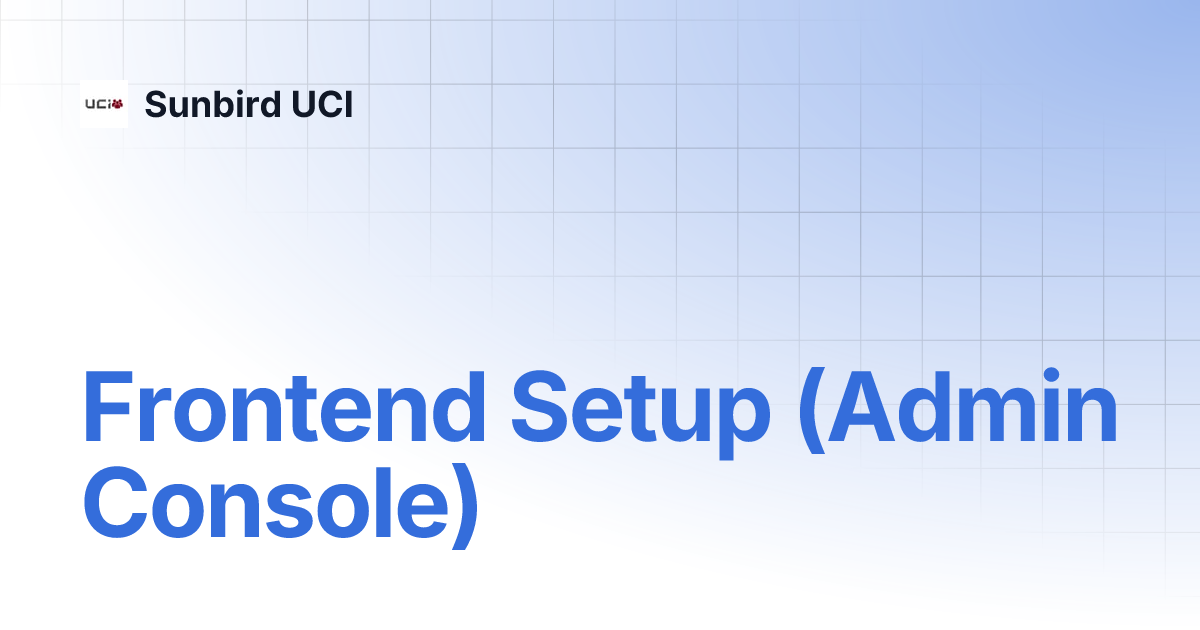 Frontend Setup (Admin Console) | Sunbird UCI