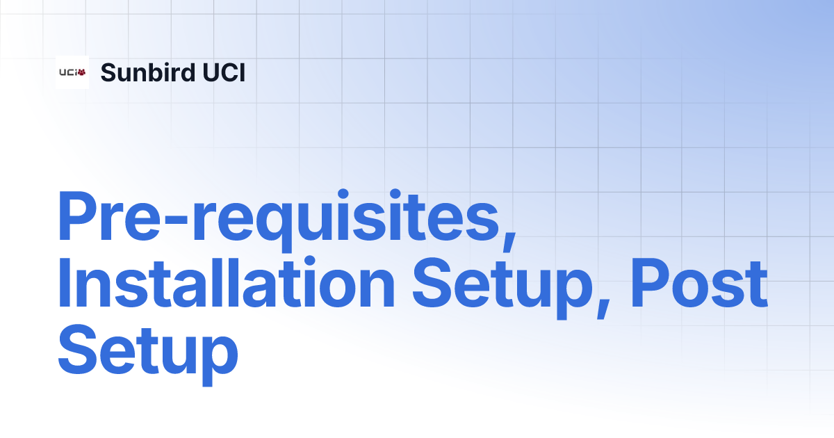 Pre-requisites, Installation Setup, Post Setup | Sunbird UCI